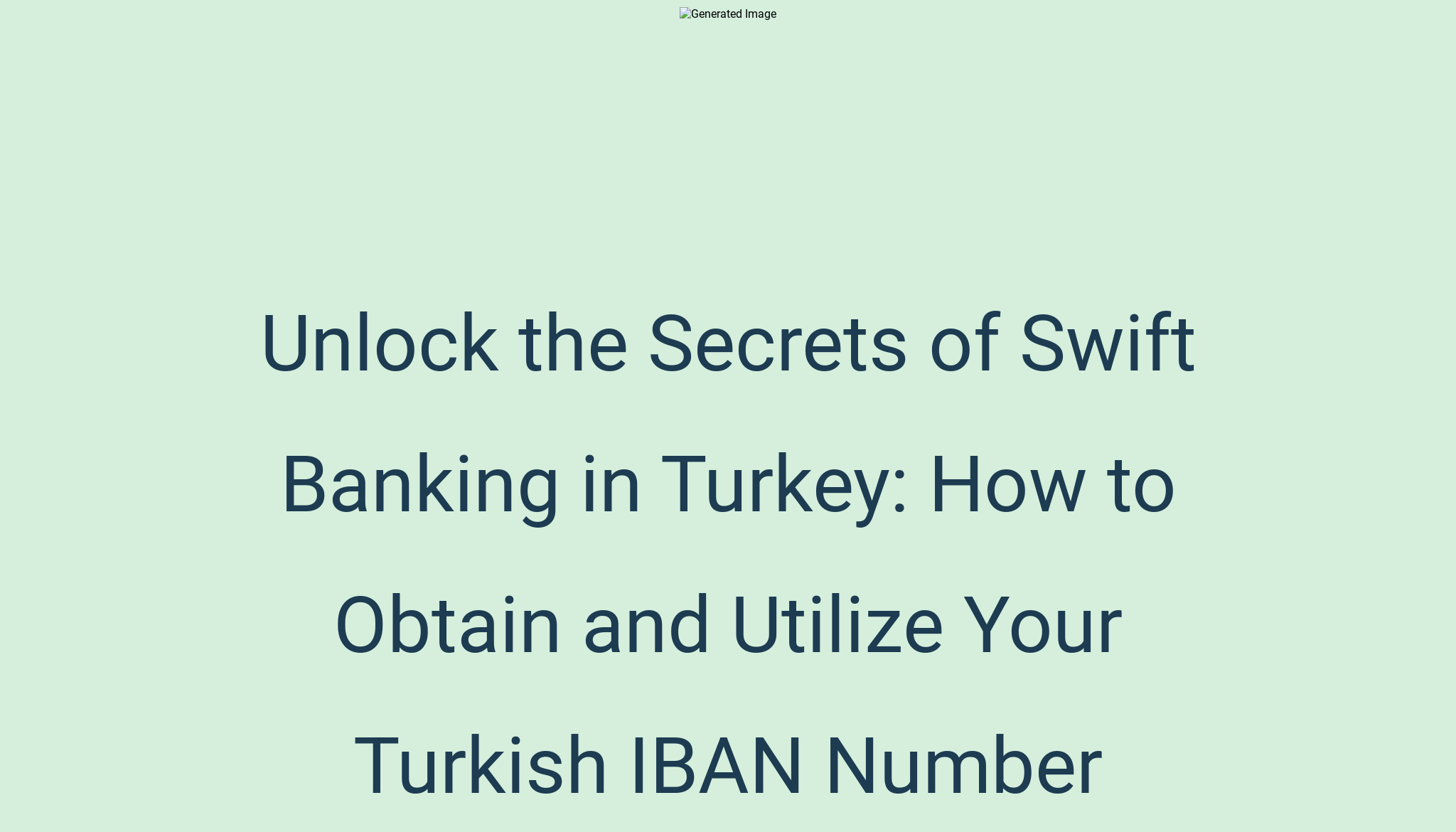Unlock the Secrets of Swift Banking in Turkey: How to Obtain and Utilize Your Turkish IBAN Number